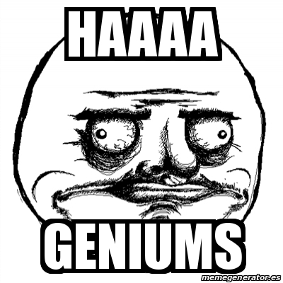 Meme Me Gusta - haaaa geniums - 22140047