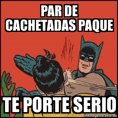 Meme Batman slaps Robin - par de cachetadas paque te porte serio - 22144087