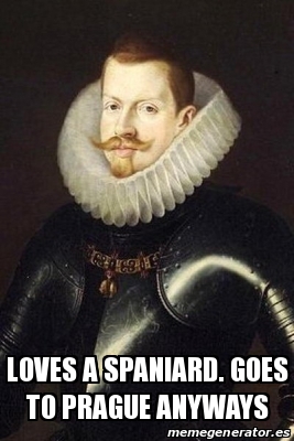 Meme Personalizado - loves a spaniard. Goes to prague anyways - 22151461