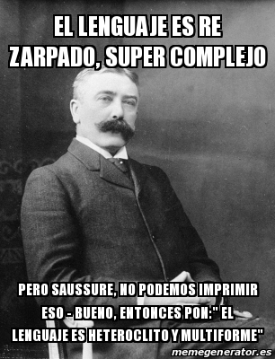 Meme Personalizado - el lenguaje es re zarpado, super complejo pero ...