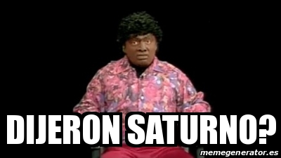Meme Personalizado - dijeron saturno? - 22159663