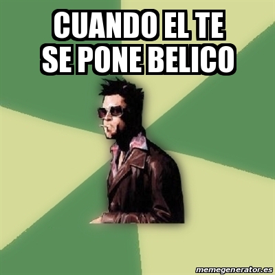 Meme Tyler Durden - cuando el te se pone belico - 22162693