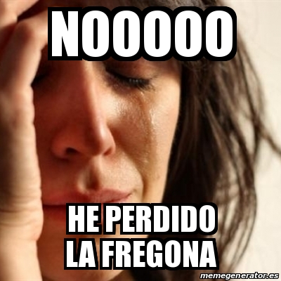 Meme Problems - Nooooo He perdido la fregona - 22171291