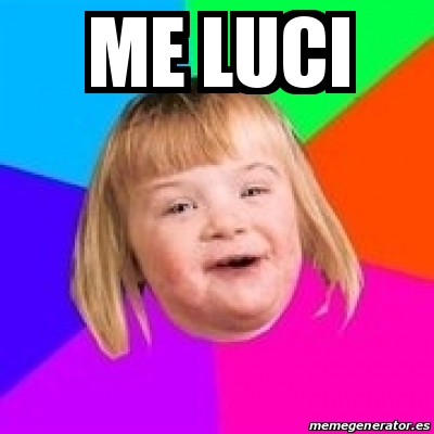 Meme Retard Girl - Me luci - 22180084