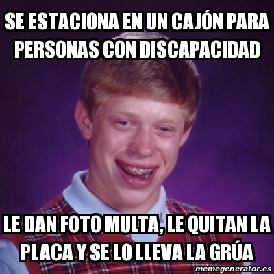 Meme Bad Luck Brian - Se estaciona en un cajÃ³n para personas con ...