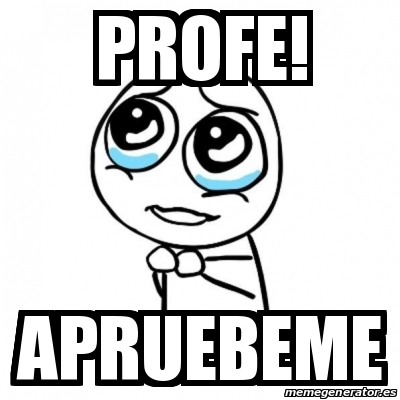 Meme Por favor - profe! apruebeme - 22185707