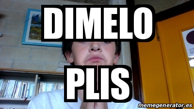 Meme Personalizado - DIMELO PLIS - 22186028