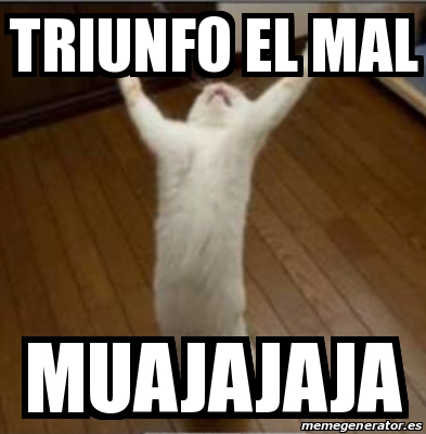 Meme Personalizado - Triunfo el mal Muajajaja - 22201255