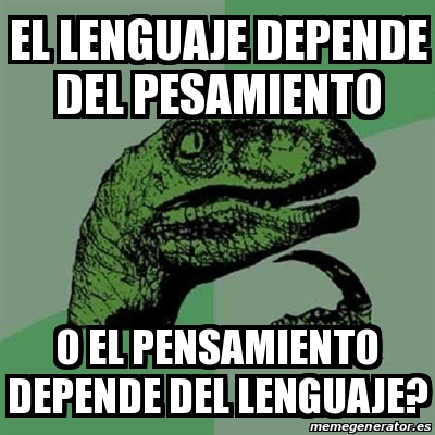 Meme Filosoraptor - el lenguaje depende del pesamiento o el pensamiento ...