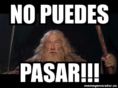 Meme Personalizado - NO PUEDES PASAR!!! - 22217114