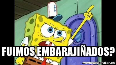 Meme Personalizado - fuimos embarajiÃ±ados? - 22217907