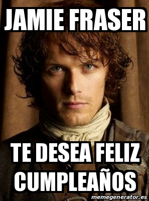 Meme Personalizado - Jamie Fraser Te desea feliz cumpleaÃ±os - 22248462