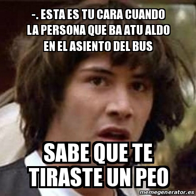 Meme Keanu Reeves - -. esta es tu cara cuando la persona que ba atu ...