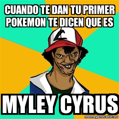 Meme Ash Pedreiro - CUANDO TE DAN TU PRIMER POKEMON TE DICEN QUE ES ...