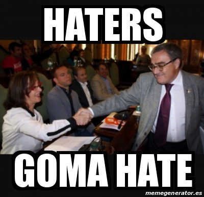 Meme Personalizado - Haters Goma hate - 22274371