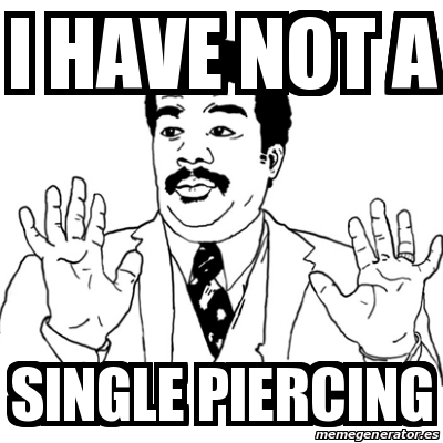 Meme Ay Si - I have not a single piercing - 22285160