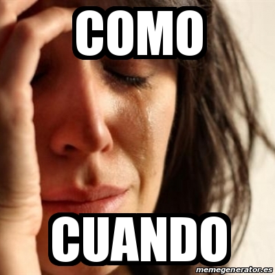 Meme Problems - Como Cuando - 22287768