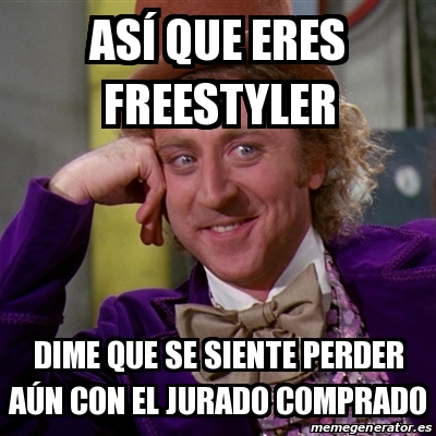 Meme Willy Wonka - AsÃ­ que eres Freestyler Dime que se siente perder ...