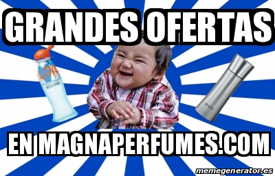 Meme Personalizado - GRANDES OFERTAS EN MAGNAPERFUMES.COM - 22295034