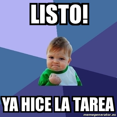 Meme Bebe Exitoso - Listo! Ya hice la tarea - 22033362