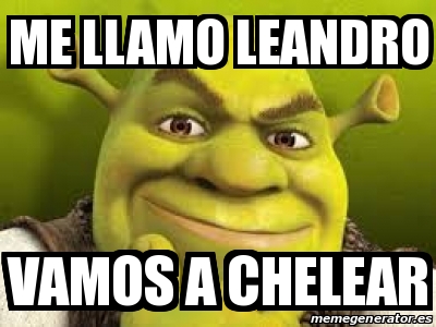Meme Personalizado - me llamo leandro vamos a chelear - 22035121