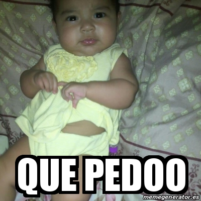 Meme Personalizado - Que pedoo - 22302713
