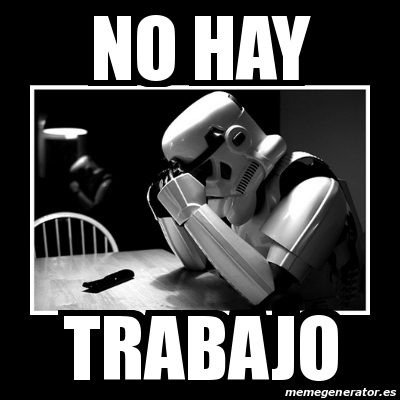 Meme Sad Trooper - No hay Trabajo - 22303565