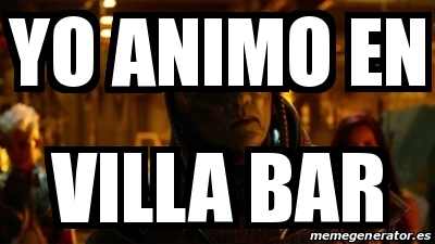 Meme Personalizado - Yo animo en villa bar - 22303567