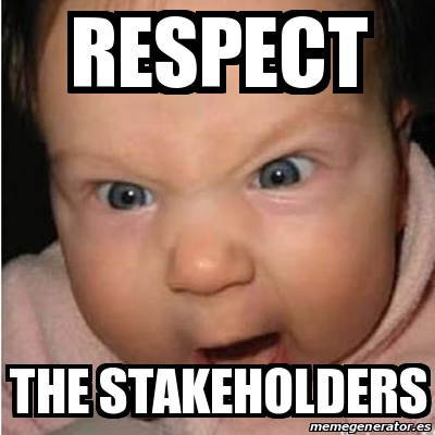 Meme Bebe furioso - RESPECT THE STAKEHOLDERS - 22307087
