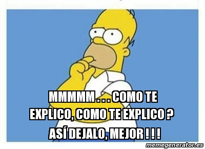 Meme Personalizado - Mmmmm . . . Como te explico, como te explico ? AsÃ ...