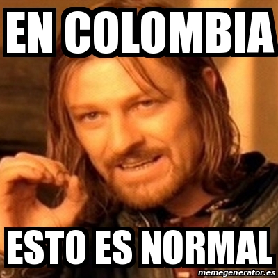 Meme Boromir - En colombia Esto es normal - 22313672