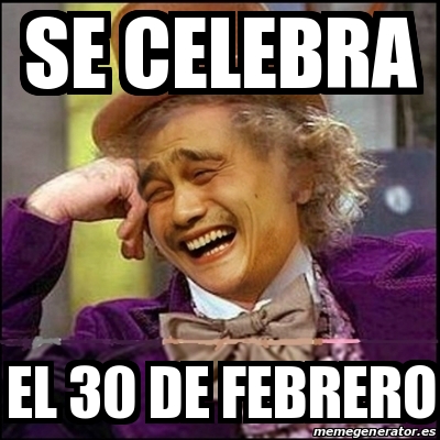 Meme Yao Wonka - Se celebra El 30 de febrero - 22317508