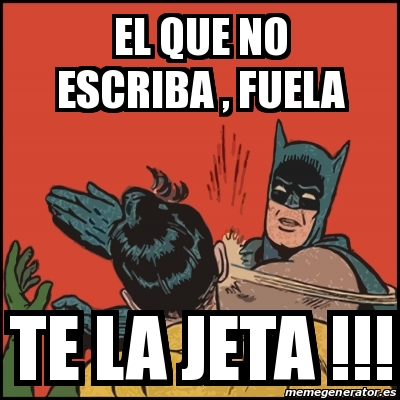 Meme Batman slaps Robin - el que no escriba , fuela te la jeta ...