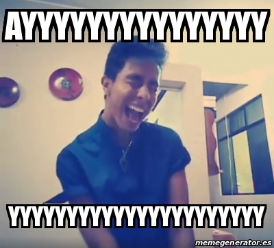 Meme Personalizado - Ayyyyyyyyyyyyyyy yyyyyyyyyyyyyyyyyyyyyy - 22325500