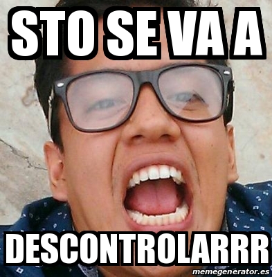 Meme Personalizado - sto se va a descontrolarrr - 22336353