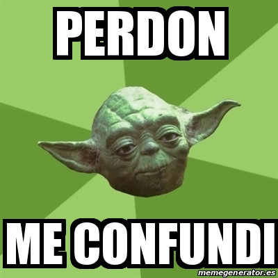 Meme Yoda - perdon me confundi - 22349024
