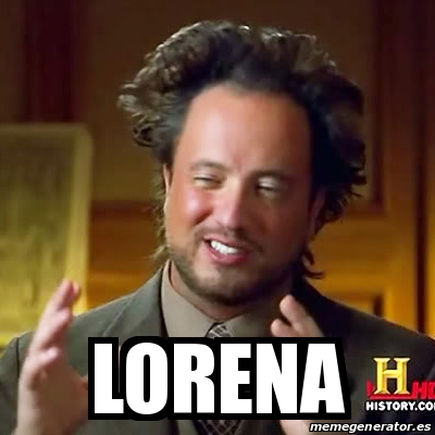 Meme Ancient Aliens - LORENA - 22351849