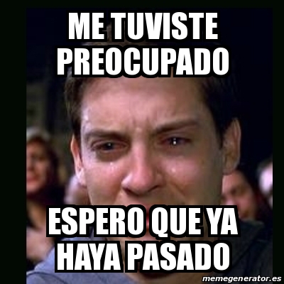 Meme crying peter parker - ME TUVISTE PREOCUPADO ESPERO QUE YA HAYA ...