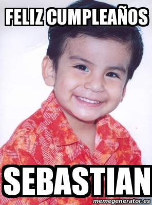 Meme Personalizado - FELIZ CUMPLEAÃ‘OS SEBASTIAN - 22366300