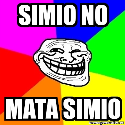 Meme Troll - Simio no mata simio - 22371636