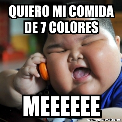 Meme fat chinese kid - Quiero mi comida de 7 colores Meeeeee - 22375618
