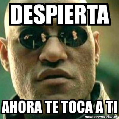 Meme What If I Told You - Despierta Ahora te toca a ti - 22385554