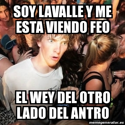 Meme Sudden Realization Ralph - Soy Lavalle y me esta viendo feo El wey del otro lado del antro ...