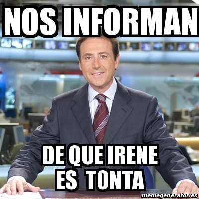 Meme Matias Prats - NOS INFORMAN DE QUE IRENE ES TONTA - 22392110