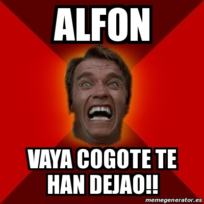 Meme Arnold - alfon vaya cogote te han dejao!! - 22392762