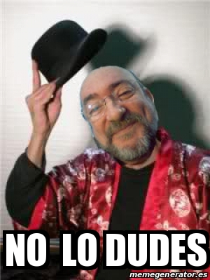 Meme Personalizado - no lo dudes - 22042127