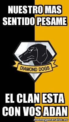 Meme Personalizado - nuestro mas sentido pesame el clan esta con vos ...