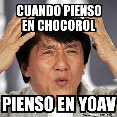 Meme Jackie Chan - Cuando pienso en chocorol Pienso en YOAV - 22412016