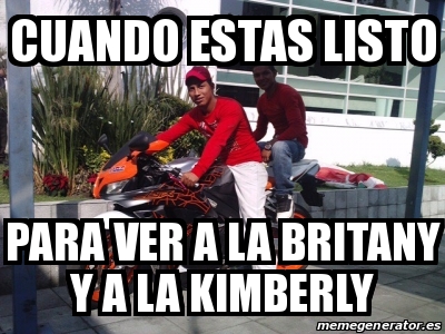 Meme Personalizado - cuando estas listo para ver a la britany y a la ...