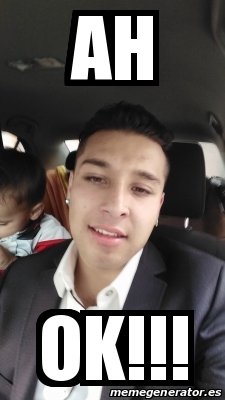 Meme Personalizado - Ah Ok!!! - 22423562